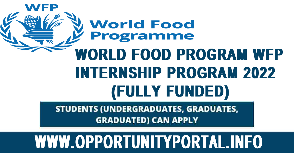 World Food Program WFP Internship Program 2022 (Fully Funded ... World Food Program WFP Internship Program 2022 (Fully Funded ...
