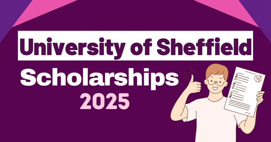 University of Sheffield Scholarships In UK 2025 (Fully Funded) - Opportunity Portal