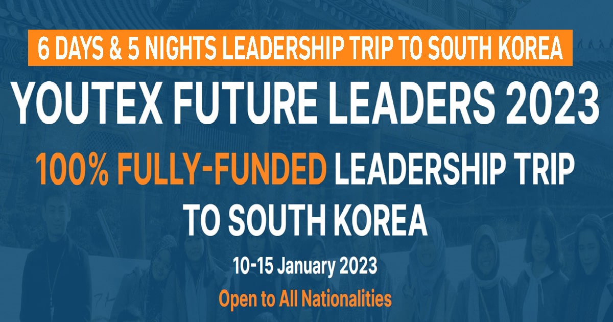 Youth Excursion (YOUTEX) Future Leaders 2023 In South Korea (Fully ...