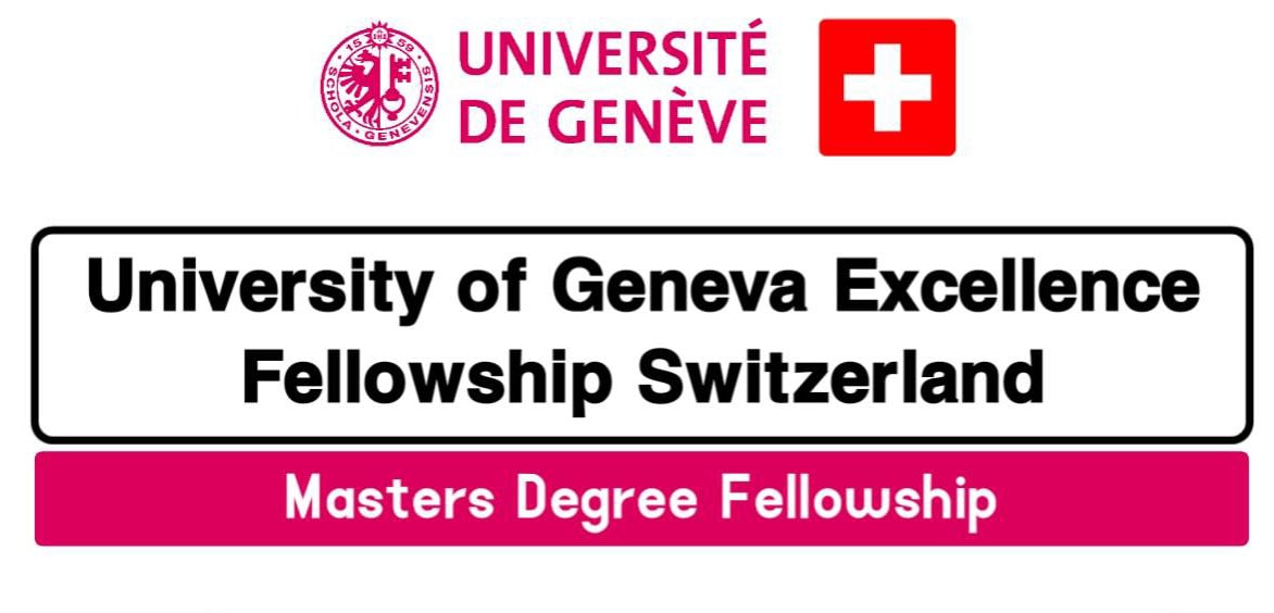 University of Geneva Excellence Master Scholarships 2025 (Funded) - Opportunity Portal
