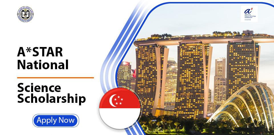 A*Star National Science Scholarship in Singapore 2026 (Fully Funded) - Opportunity Portal